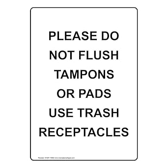 Please Do Not Flush Tampons Or Pads Use Trash Receptacles Sign, White ...