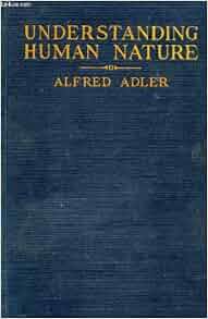 Understanding Human Nature: Alfred Adler: Amazon.com: Books