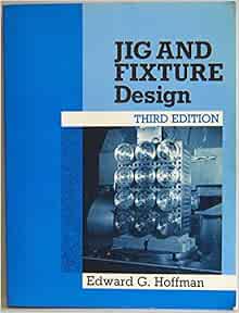 Amazon.com: Jig and Fixture Design: 9780827344419: Hoffman, Edward G ...