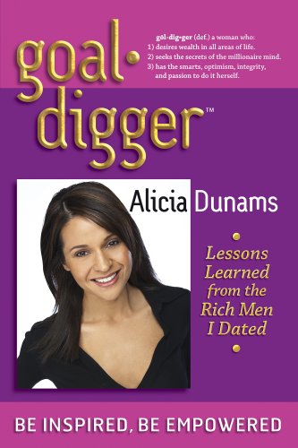 Goal Digger: Lessons Learned From The Rich Men I Dated: Alicia Dunams ...