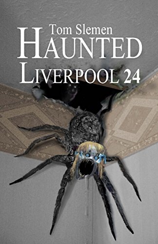Amazon.com: Haunted Liverpool 24: 9781494747350: Slemen, Tom: Books