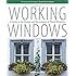 Working Windows: A Guide to the Repair and Restoration of Wood Windows ...