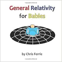 General Relativity for Babies: Ferrie, Chris: 9781533181121: Books ...