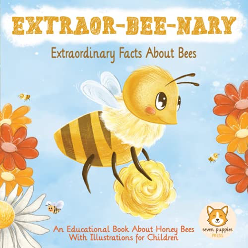 EXTRAOR-BEE-NARY Extraordinary Facts About Bees: An Educational Book ...