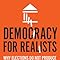 Democracy for Realists: Why Elections Do Not Produce Responsive ...