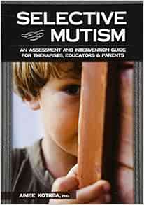 Selective Mutism: An Assessment and Intervention Guide for Therapists ...