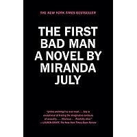 The First Bad Man: A Novel: July, Miranda: 9781439172575: Amazon.com: Books
