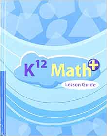 K12 Math+ Lesson Guide: K12: 9781601530783: Amazon.com: Books
