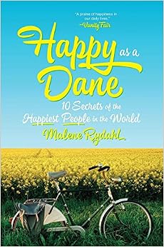 Happy as a Dane: 10 Secrets of the Happiest People in the World: Rydahl ...