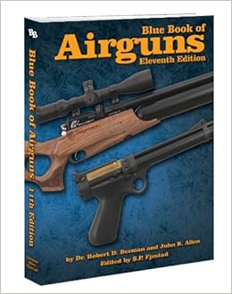 11th Edition Blue Book of Airguns: Dr. Robert D. Beeman, John B. Allen ...