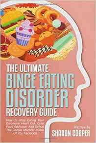 The Ultimate Binge Eating Disorder Recovery Guide: How To Stop Eating ...