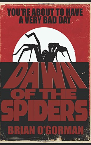 Dawn of the Spiders: Special Edition: O'Gorman, Brian: 9781533587176 ...