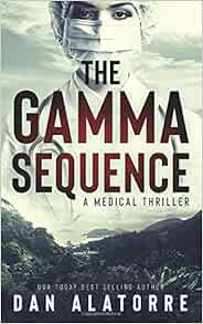The Gamma Sequence: A MEDICAL THRILLER: DAN ALATORRE, Jenifer Ruff ...