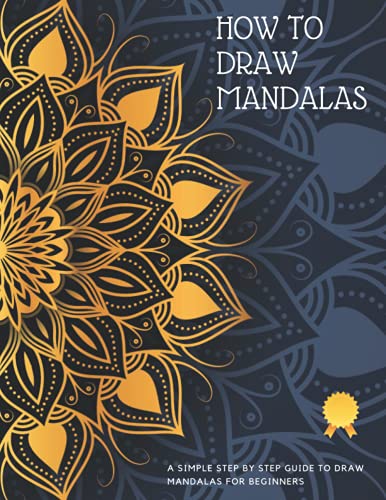 How To Draw Mandalas: The Complete Idiot's Guide to Drawing Mandalas ...