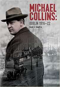 Amazon.com: Michael Collins: Dublin 1916-22: 9780993351884: Connell ...