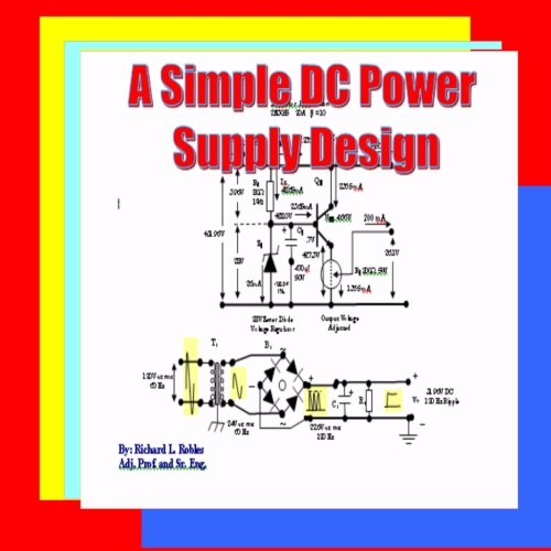 A Simple DC Power Supply Design: Power Supply Design: Robles, Richard L ...