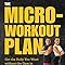 The Micro-Workout Plan: Get the Body You Want without the Gym in 15 ...