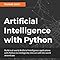 Artificial Intelligence with Python: A Comprehensive Guide to Building ...