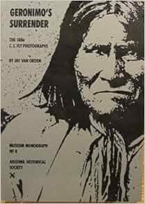 Geronimo's Surrender, The 1886 C.S. Fly Photographs: Jay Van Orden ...