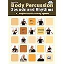 Body Percussion -- Sounds and Rhythms: A Comprehensive Training System ...