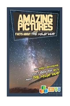 Amazing Pictures and Facts About The Milky Way: The Most Amazing Fact ...