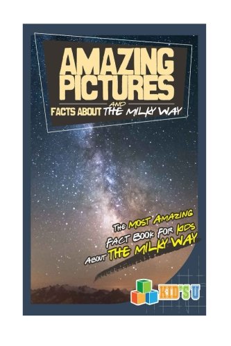 Amazing Pictures and Facts About The Milky Way: The Most Amazing Fact ...