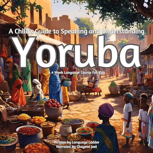A Child's Guide to Speaking and Understanding Yoruba: A 4 Week Language ...
