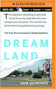 Dreamland: Sam Quinones, Neil Hellegers: 9781511336406: Amazon.com: Books
