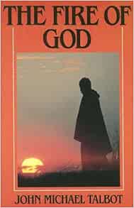 The Fire of God: Talbot, John Michael: 9781883803018: Amazon.com: Books