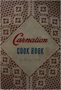 Carnation Cook Book [ copyright 1948, Carnation Company ] (Carnation ...