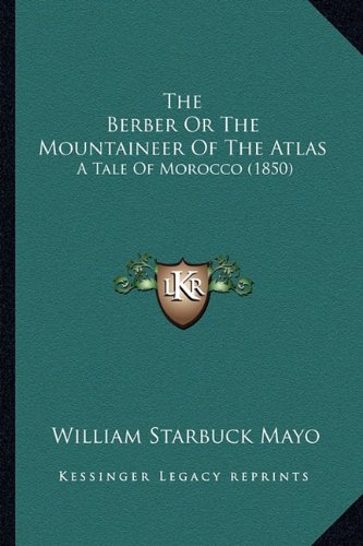 The Berber Or The Mountaineer Of The Atlas: A Tale Of Morocco (1850 ...