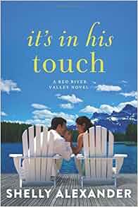 It's In His Touch (A Red River Valley Novel): Shelly Alexander ...