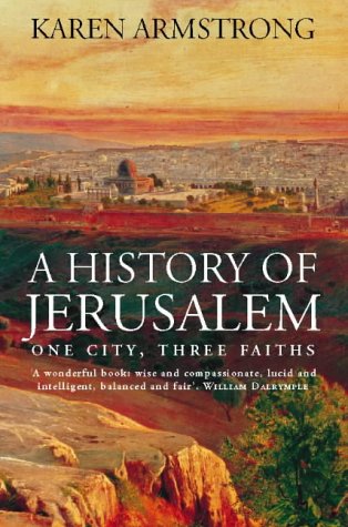 History of Jerusalem : One City, Three Faiths: Armstrong, Karen ...