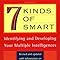 7 (Seven) Kinds of Smart: Identifying and Developing Your Multiple ...
