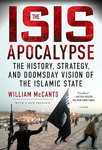 The ISIS Apocalypse: The History, Strategy, and Doomsday Vision of the ...