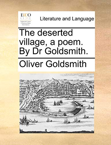The deserted village, a poem. By Dr Goldsmith.: Goldsmith, Oliver ...