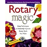 Rotary Magic: Easy Techniques to Instantly Improve Every Quilt You Make ...