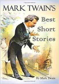 Mark Twain's Best Short Stories: Mark Twain: 9781461038160: Amazon.com ...