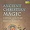Amazon.com: Ancient Christian Magic: Coptic Texts of Ritual Power ...
