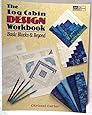 The Log Cabin Design Workbook: Basic Blocks & Beyond: Christal Carter ...