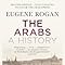 The Arabs: A History - Second Edition: Amazon.co.uk: Eugene Rogan ...