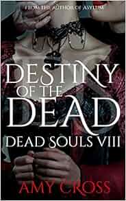 Amazon.com: Destiny of the Dead (Dead Souls) (9781981078356): Amy Cross ...