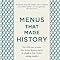 Menus that Made History: 100 iconic menus that capture the history of ...