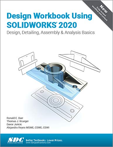 Design Workbook Using SOLIDWORKS 2020: Barr, Ronald, Juretic, Davor ...