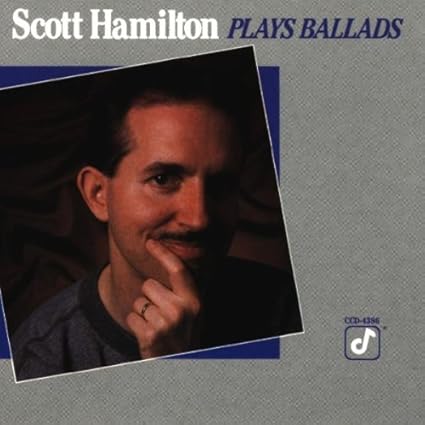 Scott Hamilton Plays Ballads: Amazon.co.uk: CDs & Vinyl