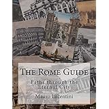 The Rome Guide: Step by Step Through History's Greatest City: Mauro ...