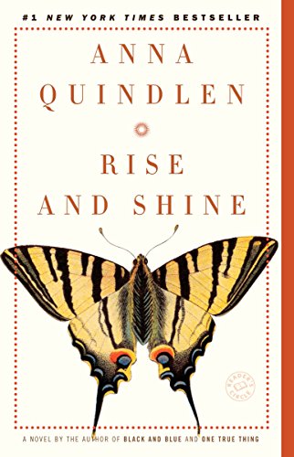 Rise and Shine: A Novel: Quindlen, Anna: 9780739479926: Amazon.com: Books
