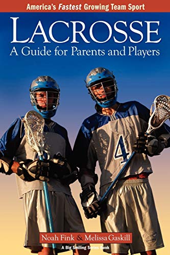 Lacrosse: A Guide For Parents And Players (Big Smiling Series Book ...