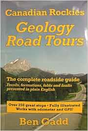 Canadian Rockies Geology Road Tours: Ben Gadd: 9780969263128: Books ...