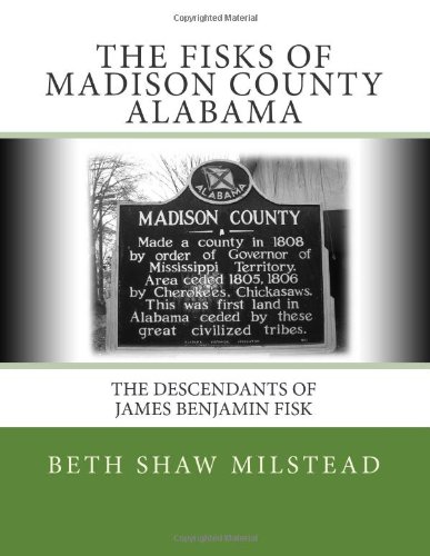 The Fisks of Madison County Alabama: The Descendants of James Benjamin ...